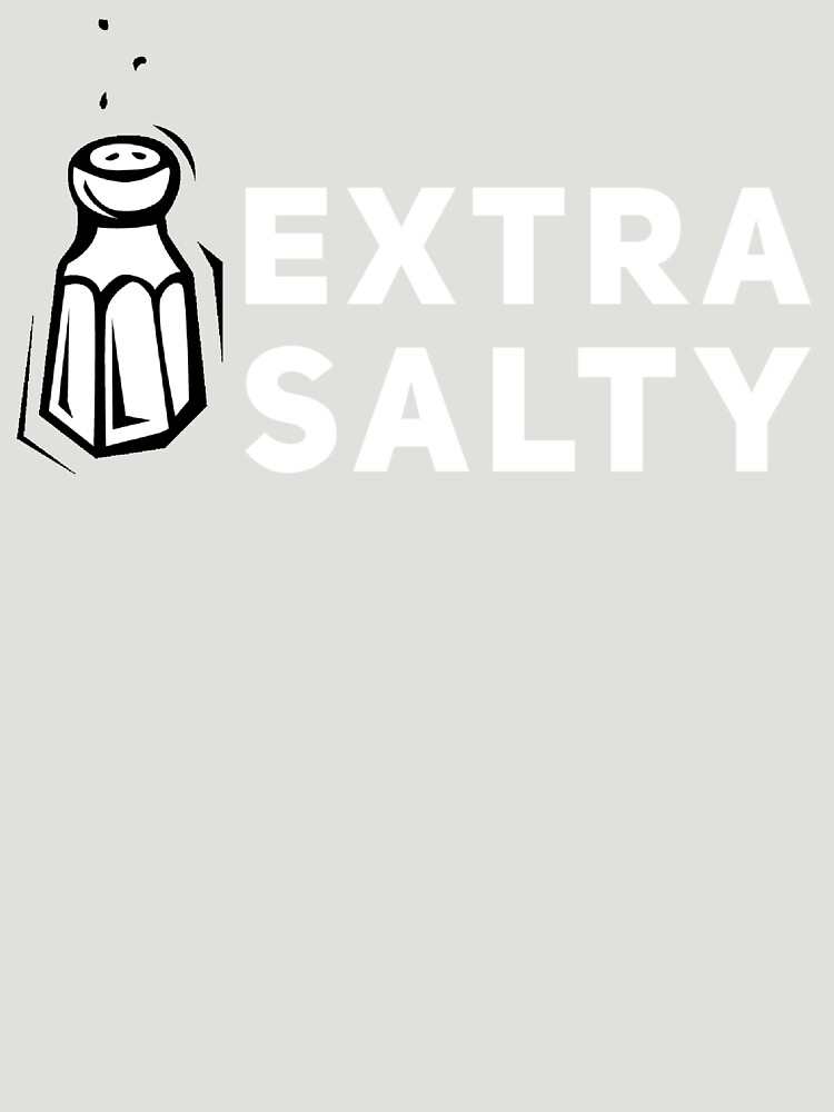 "Extra Salty T shirt" T-shirt for Sale by Dragon-92 | Redbubble | extra ...
