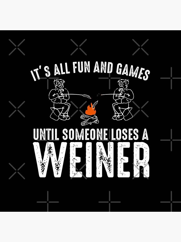 "Es ist alles Spaß und Spiel, bis jemand ein weiner Humor Zitat Camping ...