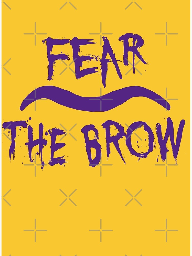 "Fear The Brow" Poster for Sale by xavierjfong | Redbubble