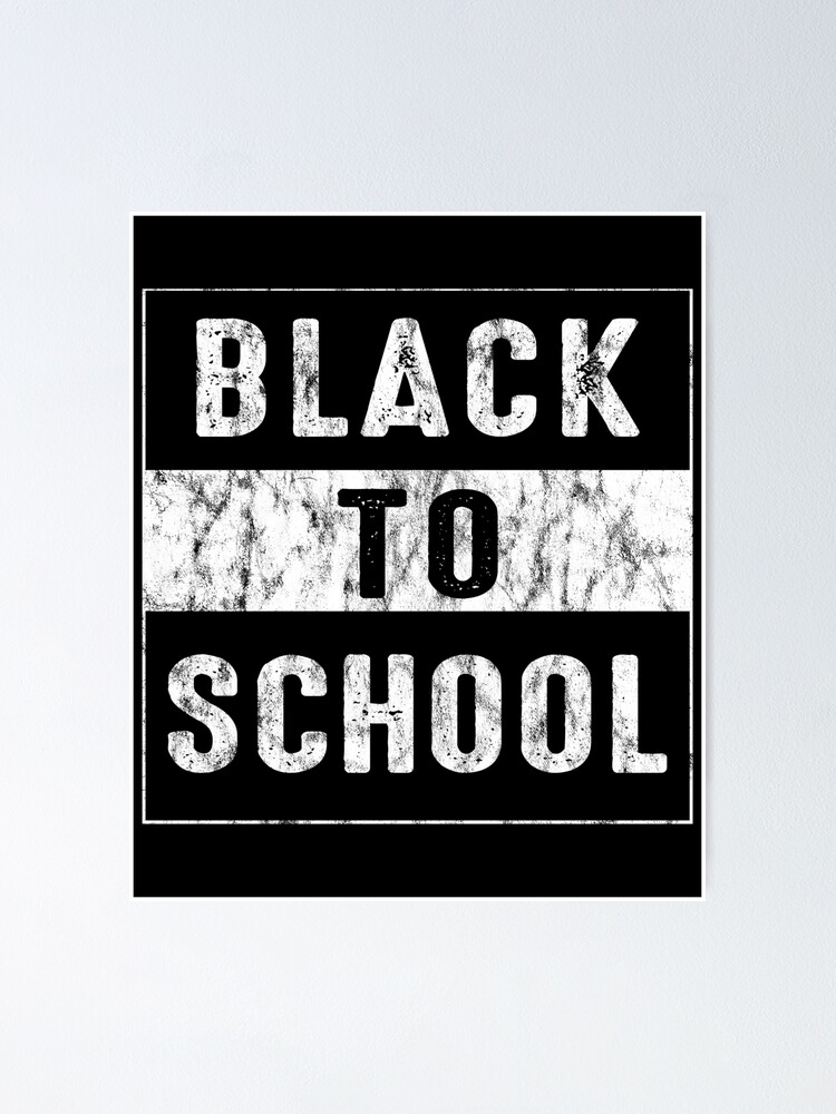 "Black To School" Poster for Sale by KoolMoDee | Redbubble
