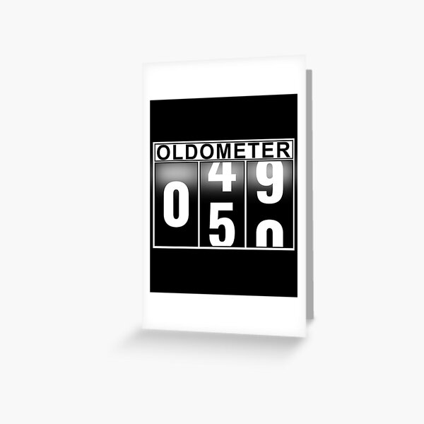 "50th Birthday Oldometer" Greeting Card for Sale by mark somma | Redbubble