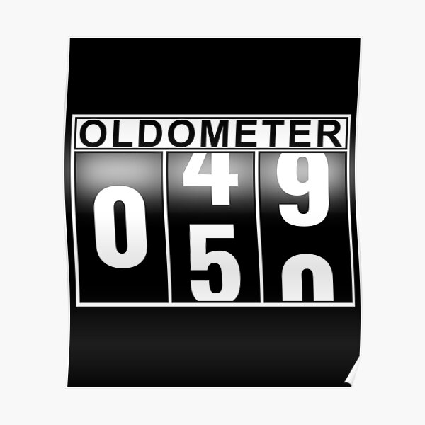 "50th Birthday Oldometer" Poster for Sale by troy1969 | Redbubble