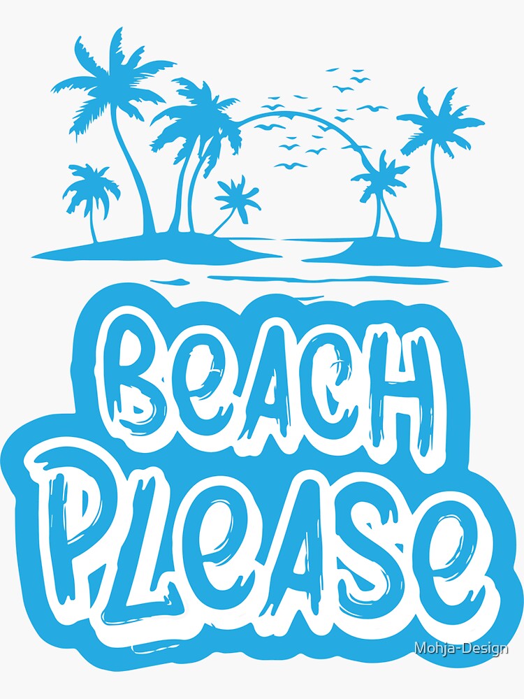 "Beach Please" Sticker for Sale by Mohja-Design | Redbubble