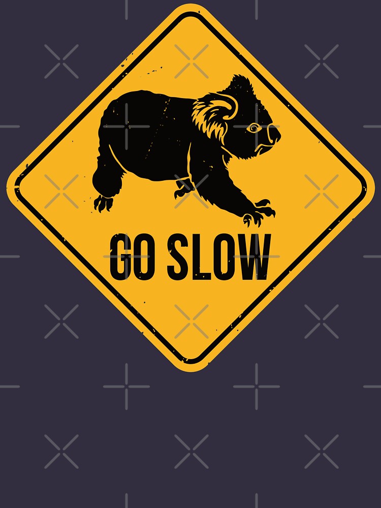 "Go Slow Koala Bear! - Koalas Warning Road Sign" T-shirt for Sale by ...