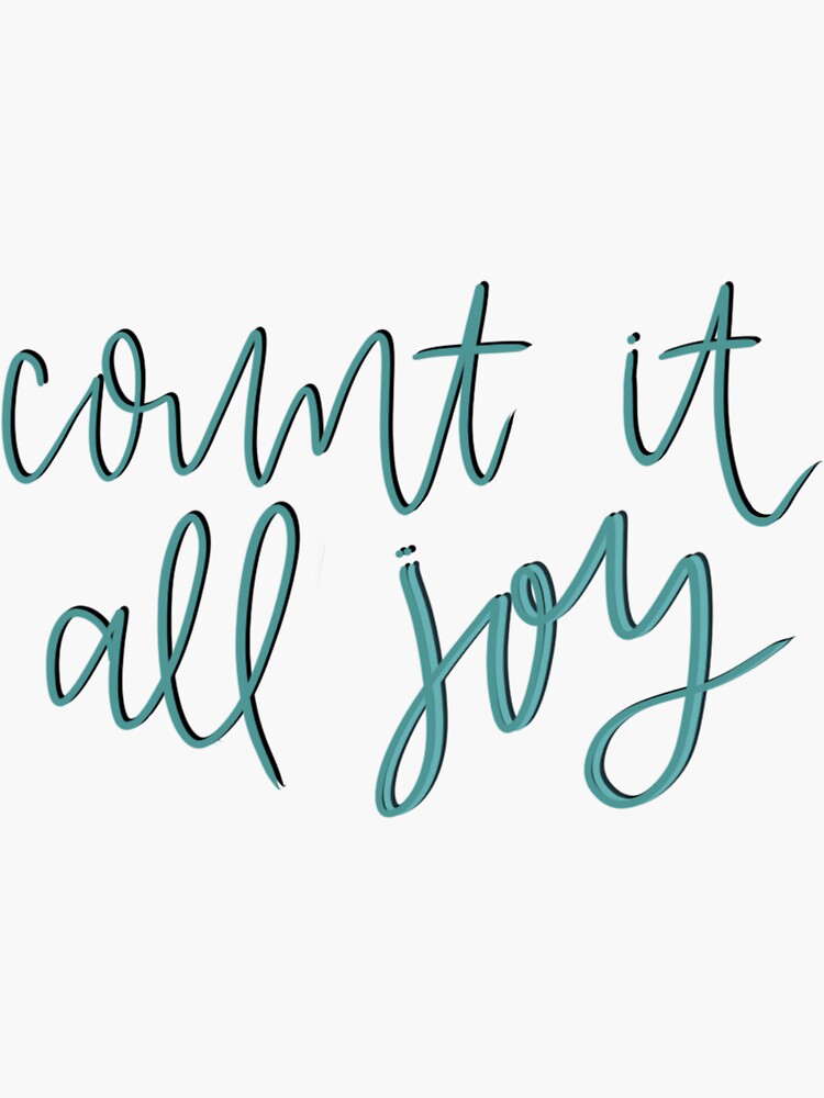 "Count it all joy" Sticker for Sale by scriptedbysyd | Redbubble