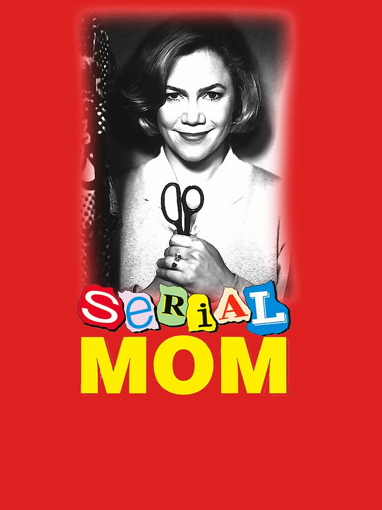 "Serial Mom!" T-shirt for Sale by Graphix247 | Redbubble | serial mom t ...