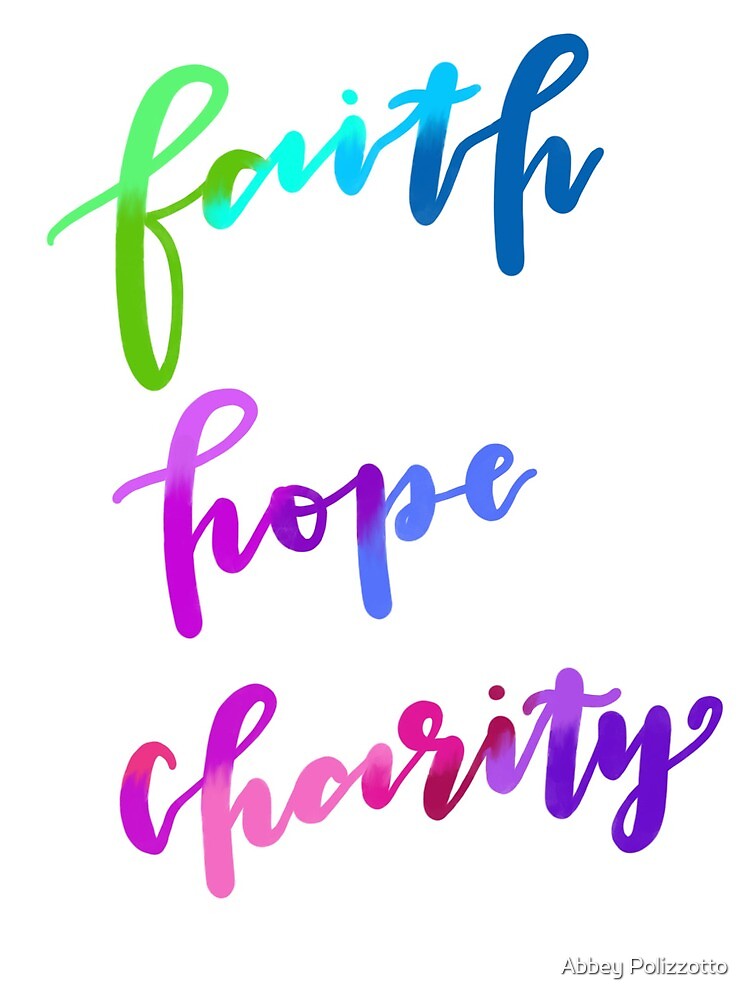 "Faith hope charity lettering work" by Abbey Polizzotto | Redbubble