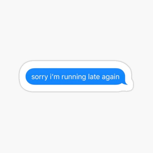 Running Late Stickers | Redbubble