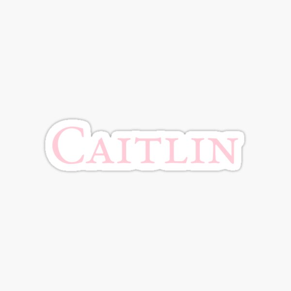 Caitlin Girl Name Gifts & Merchandise | Redbubble
