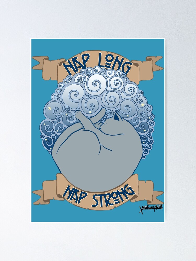 "Nap Long, Nap Strong Cat" Poster by xenotransplant | Redbubble