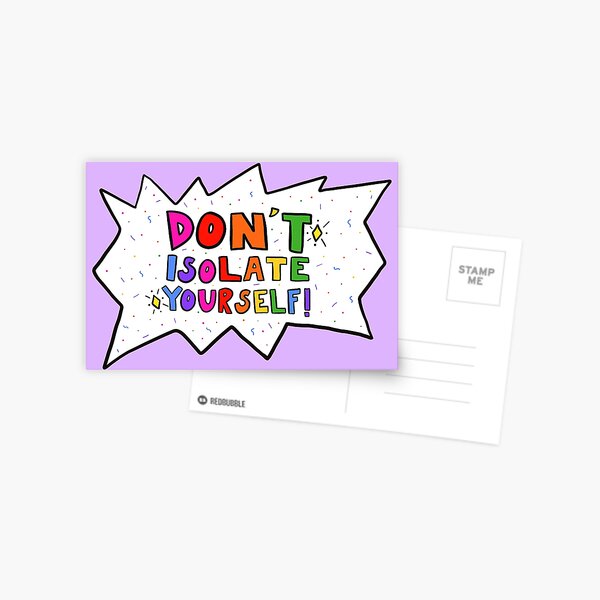 "Don't Isolate Yourself!" Postcard by crystaldraws | Redbubble