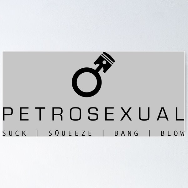"Petrosexual Black Edition" Poster for Sale by PetrolHeads | Redbubble
