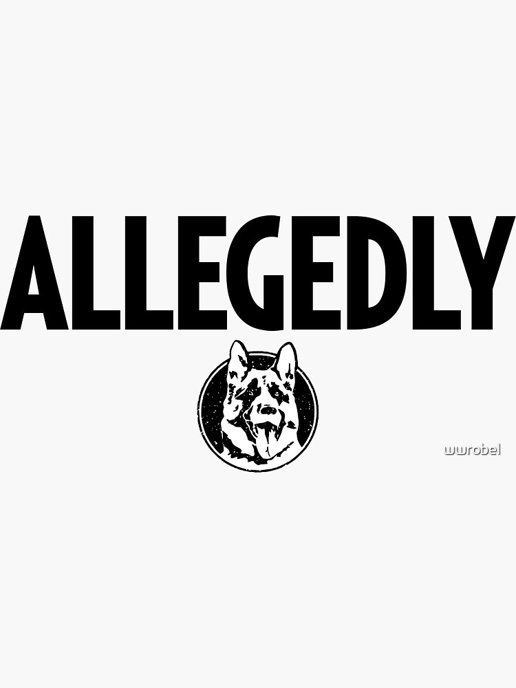 "Letterkenny Allegedly " Sticker for Sale by wwrobel | Redbubble