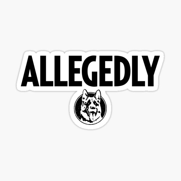 "Letterkenny Allegedly " Sticker for Sale by wwrobel | Redbubble