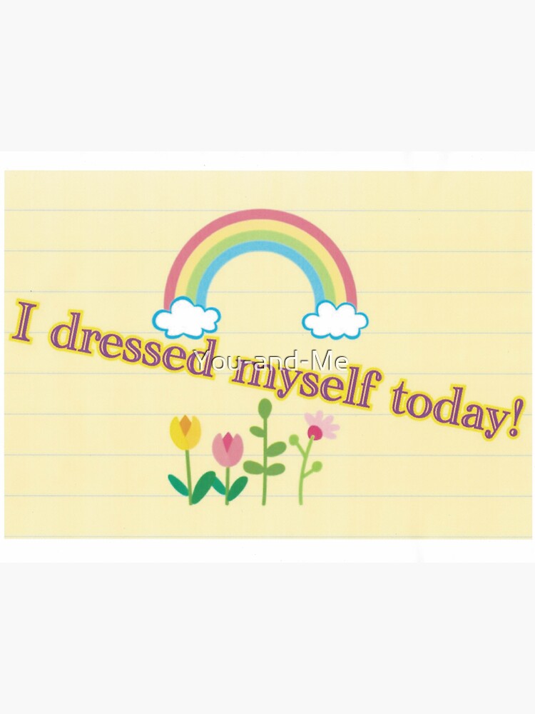 "I dressed myself today!" Sticker for Sale by You-and-Me | Redbubble