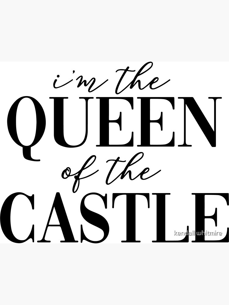 "i'm the queen of the castle - six" Postcard for Sale by kendall ...