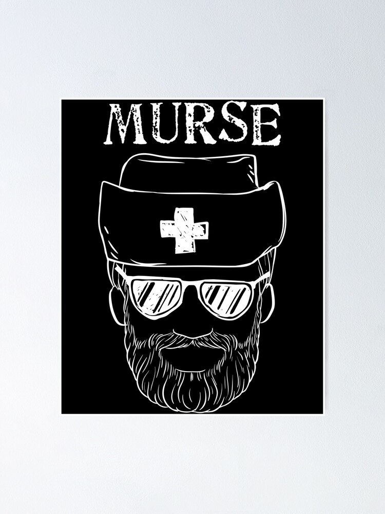 "Murse Nurse Man Funny design gift for Male Nurse" Poster for Sale by ...