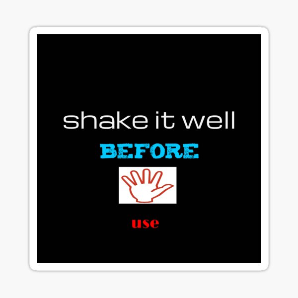 "Shake it Well Before use" Sticker by porfysoundtrack | Redbubble