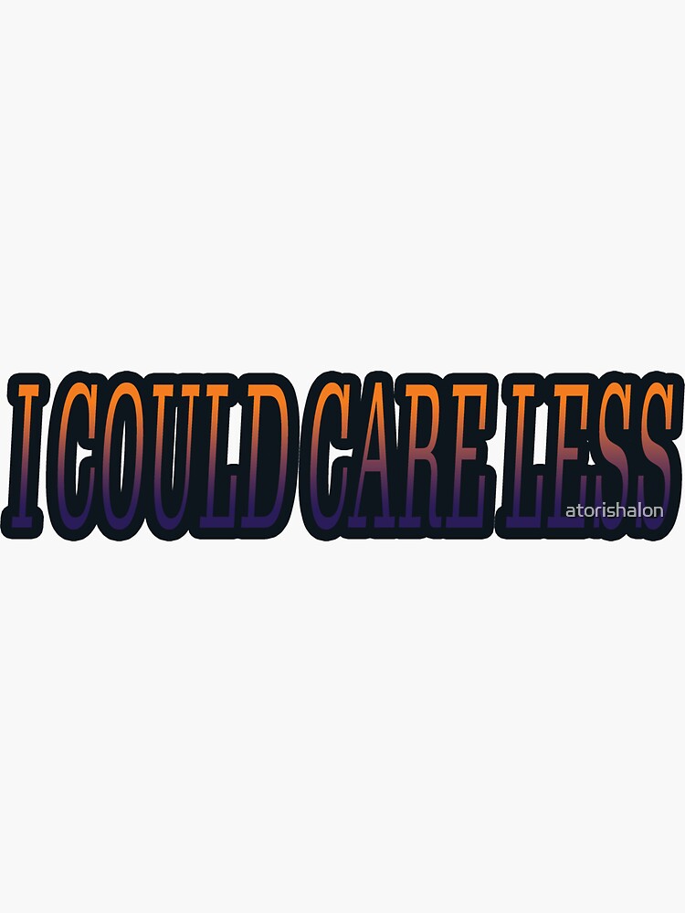 "I Could Care Less" Sticker for Sale by atorishalon | Redbubble