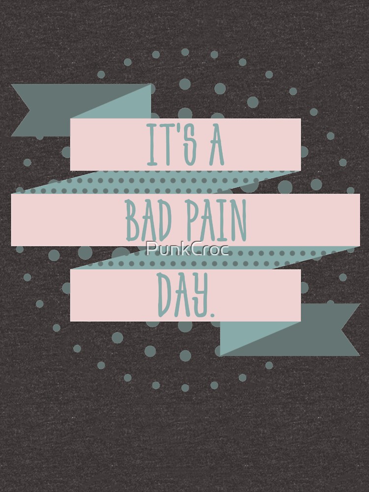 "Bad Pain Day" T-shirt for Sale by PunkCroc | Redbubble | chronic pain ...