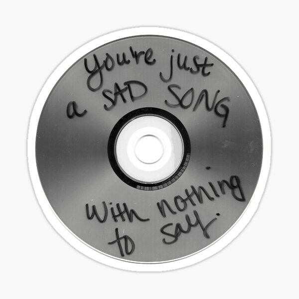 ""You're just a SAD SONG with nothing to say." grunge cd" Sticker for ...