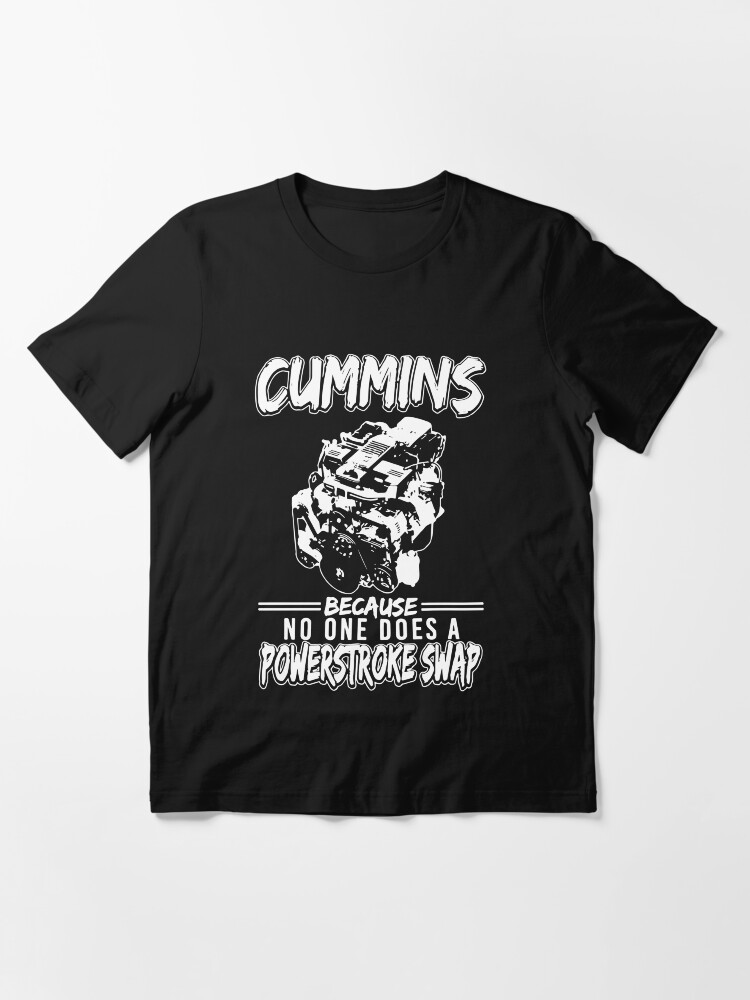 "cummins because no one does a powerstroke swap camera" T-shirt by ...