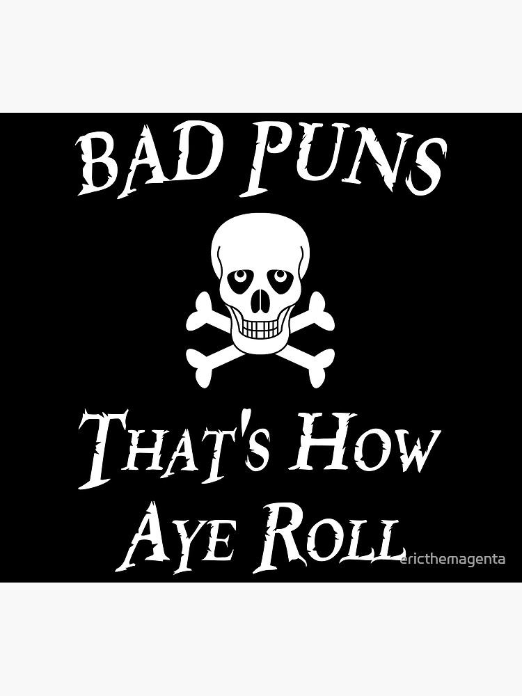 "Bad Puns That's How Aye Roll Pirate Eye Rolling Skull Crossbones ...