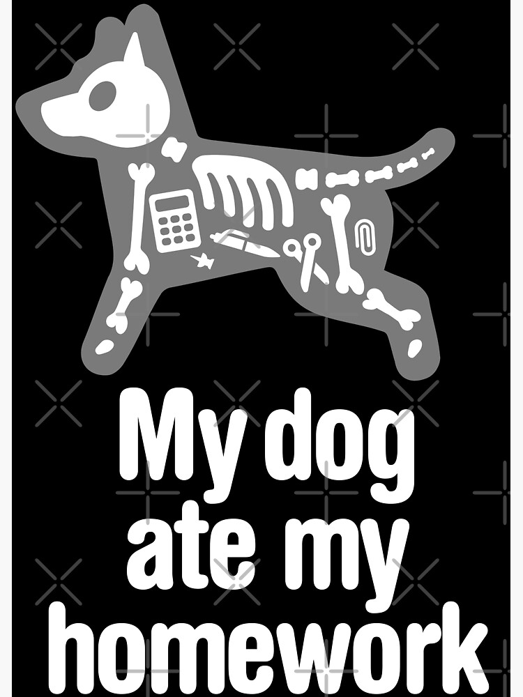 "My dog ate my homework Funny back to school dog" Poster by ...