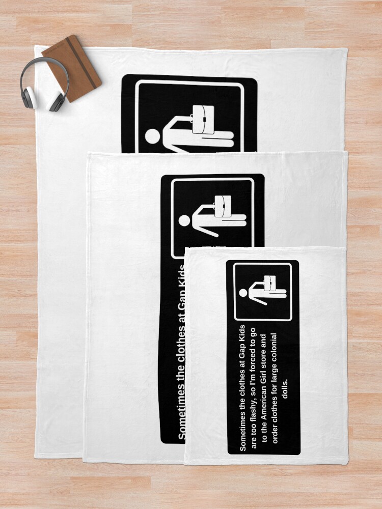 Sometimes the clothes at Gap Kids are too flashy Throw Blanket sold by ...