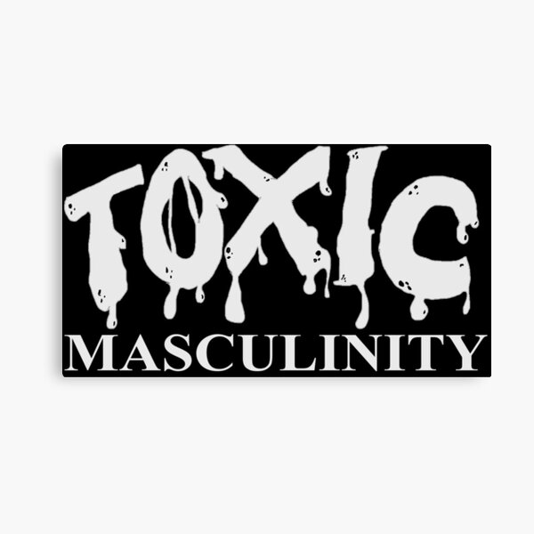 Toxic Masculinity Gifts & Merchandise | Redbubble