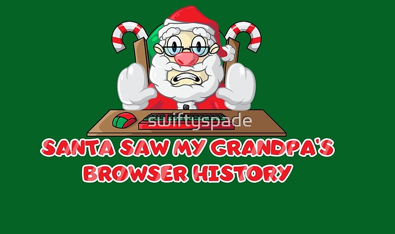 "Santa Claus Internet Browser History - Grandpa" by swiftyspade | Redbubble