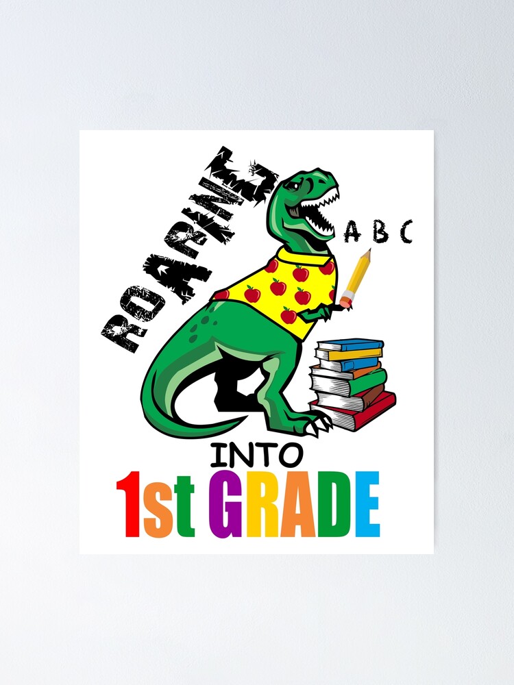 "Roaring Into 1st Grade T Rex Back To School for Students" Poster for ...