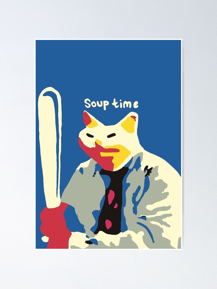"Soup time cat" Poster for Sale by cerealsinner | Redbubble