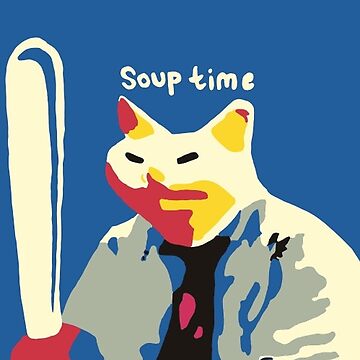 "Soup time cat" Poster for Sale by cerealsinner | Redbubble