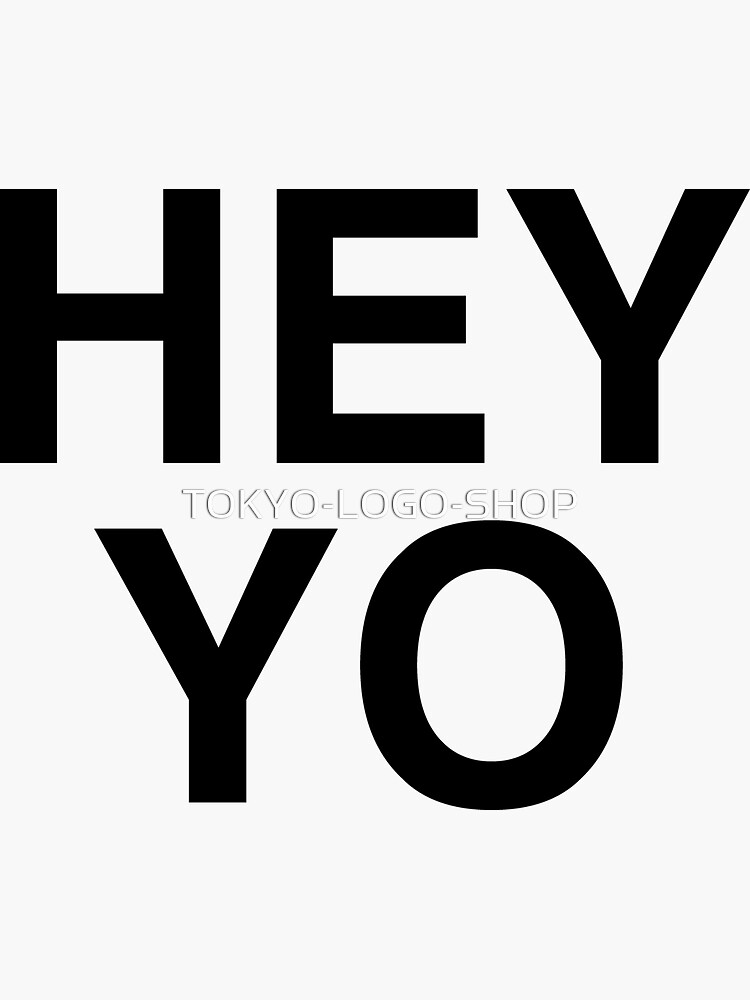 "HEY YO" Sticker by TOKYO-LOGO-SHOP | Redbubble