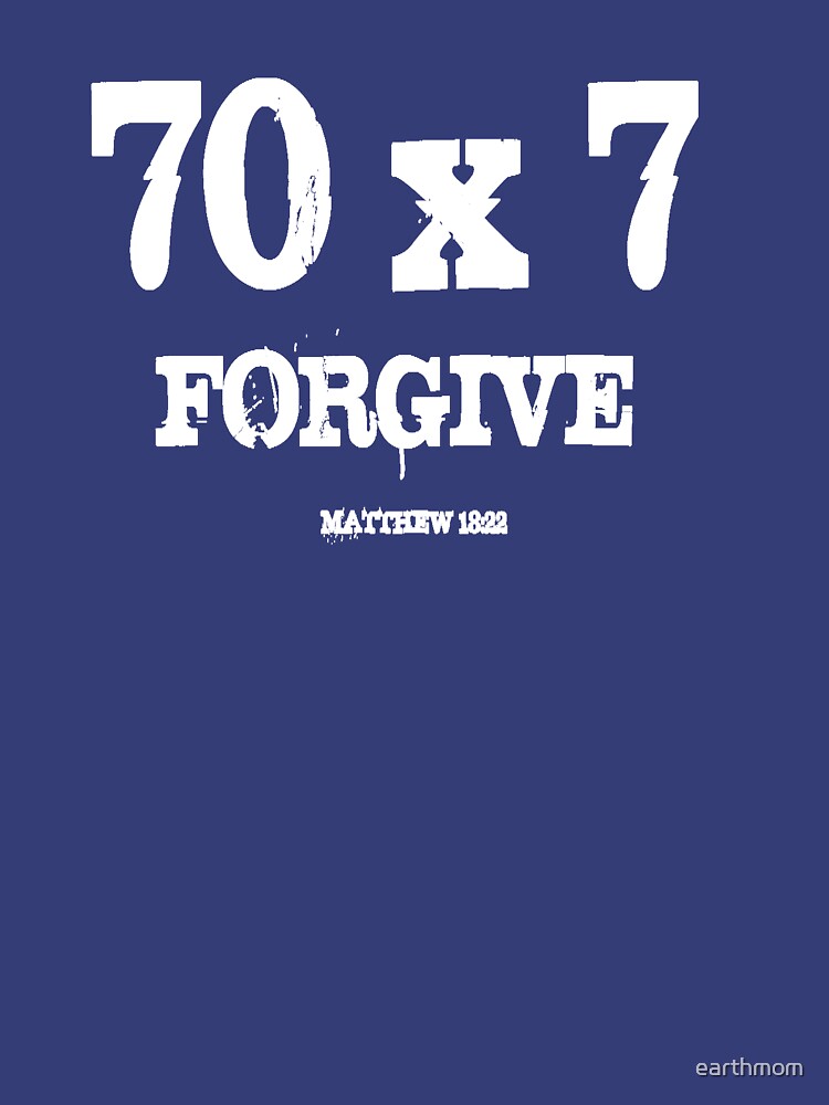 "70 x 7 Forgive" T-shirt for Sale by earthmom | Redbubble | 70 x 7 t ...