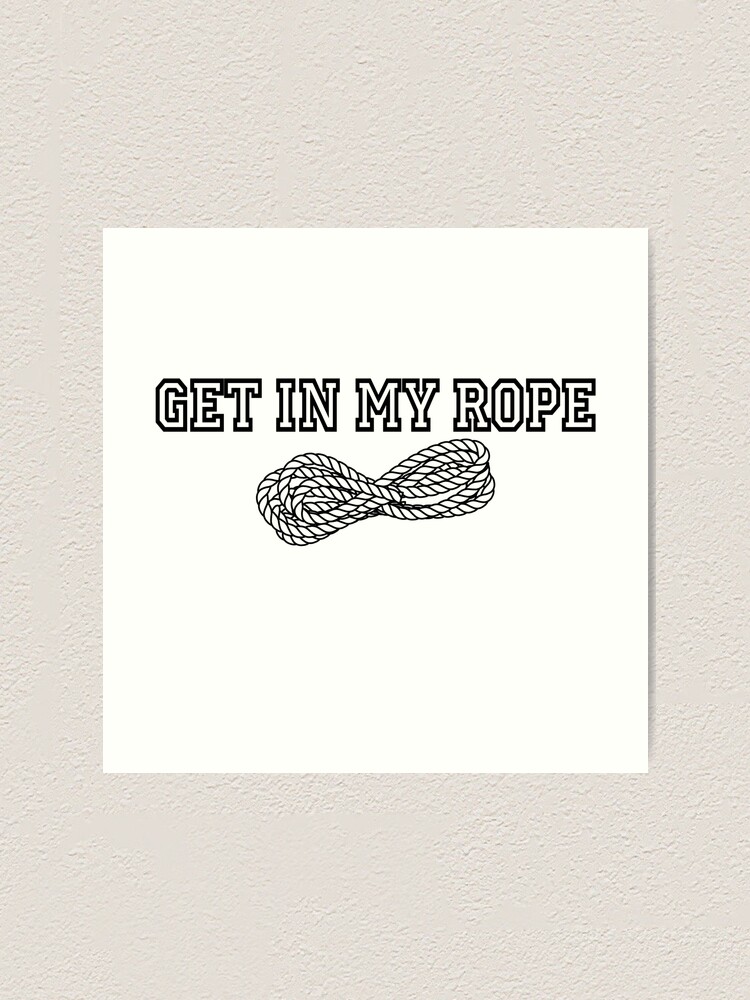 "Get in my rope - kink bdsm rope play design" Art Print for Sale by ...