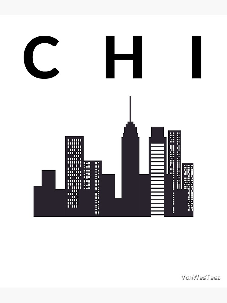 "CHI Town Skyline Chicago City" Art Print by VonWesTees | Redbubble