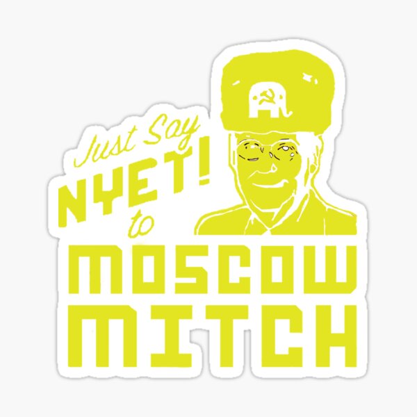 "Just Say NYET to Moscow Mitch" Sticker for Sale by SH4LT1S | Redbubble