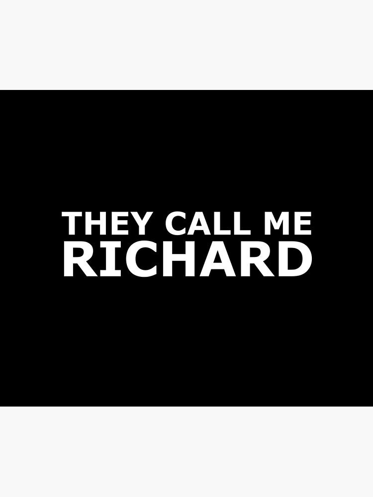 "They call me Richard" Poster for Sale by gulden | Redbubble