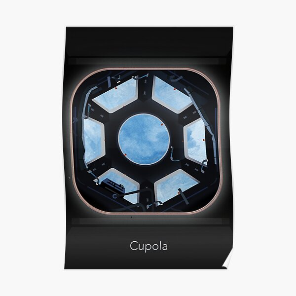 "Cupola (ISS)" Poster by avoidperil | Redbubble