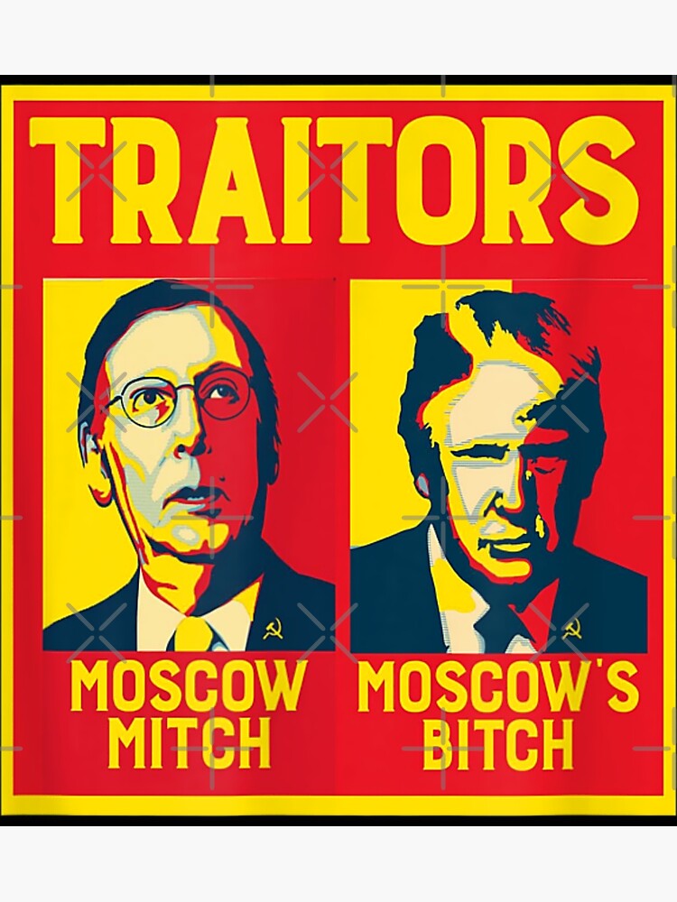 "Traitor Moscow Mitch, Ditch Mitch, Kentucky Ditch Moscow Mitch" Poster ...