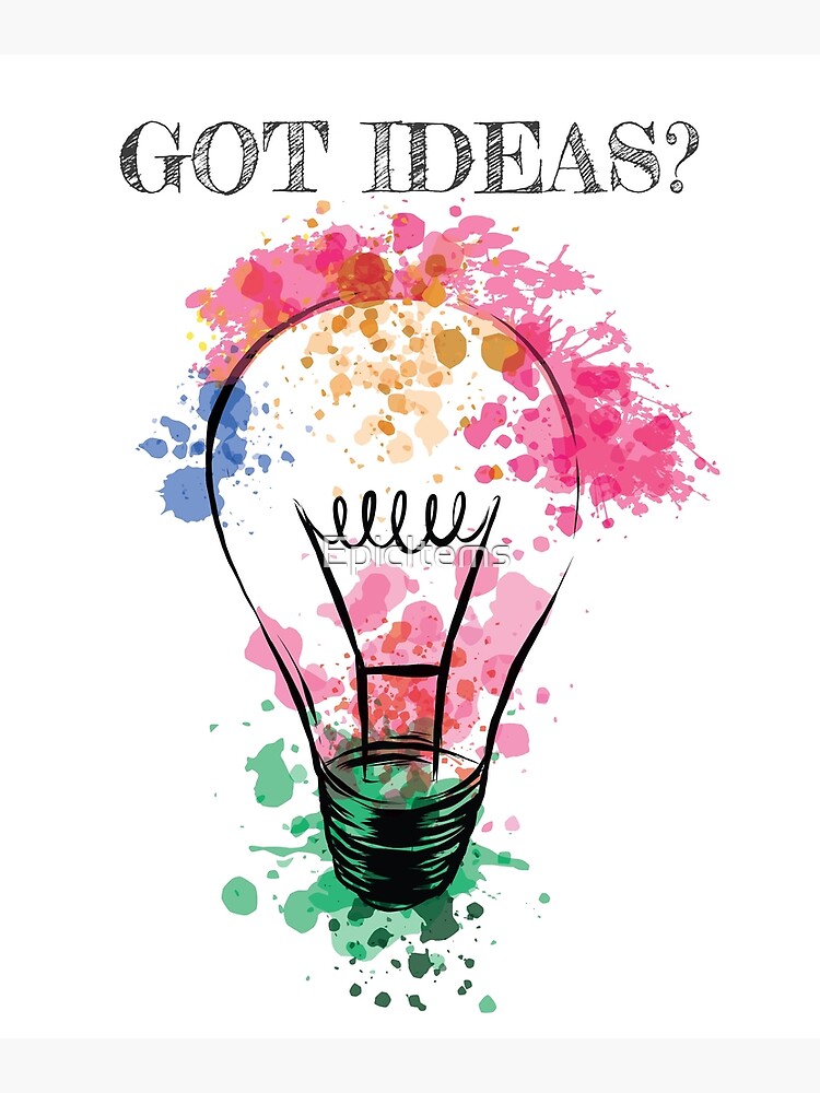 "Got Ideas?" Poster for Sale by EpicItems | Redbubble
