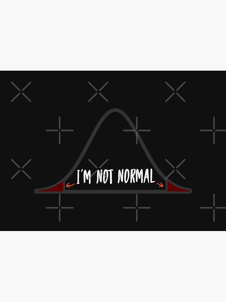 "I am not normal, normal distribution" Sticker by mstfcntrk | Redbubble