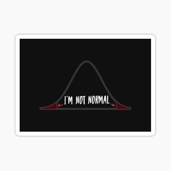 "I am not normal, normal distribution" Sticker by mstfcntrk | Redbubble