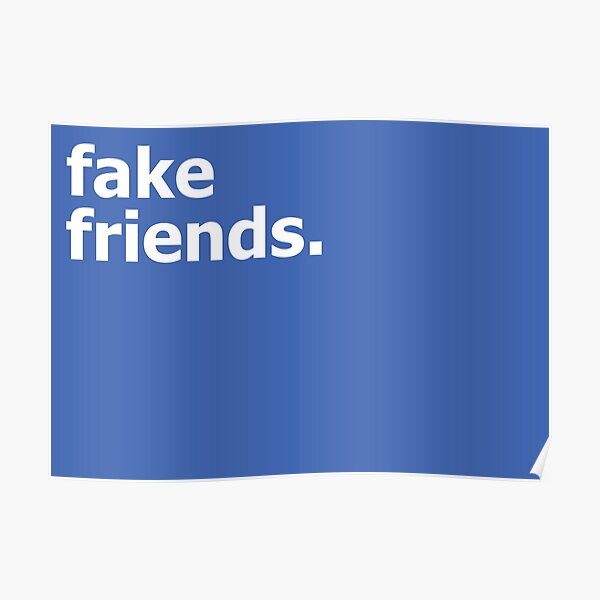 Fake Friends Posters | Redbubble