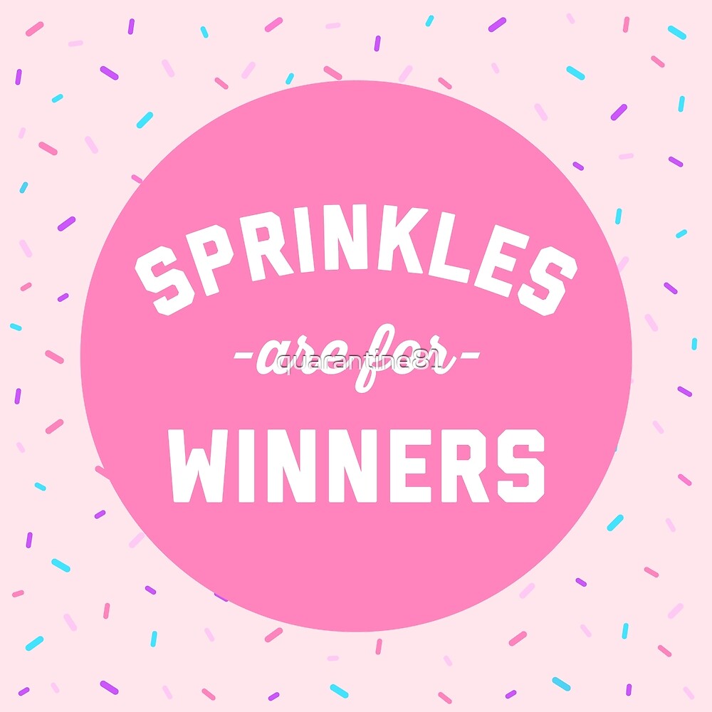 "Sprinkles Are For Winners Funny Quote" by quarantine81 | Redbubble