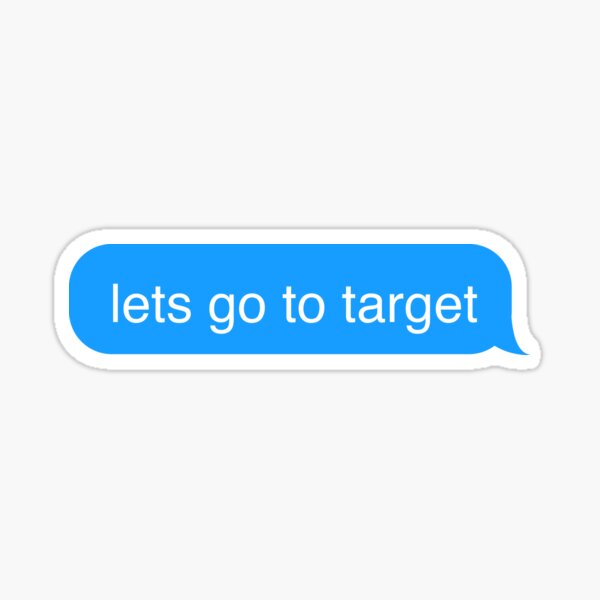 "Lets go to Target Text Message Sticker" Sticker for Sale by GoodCooks ...