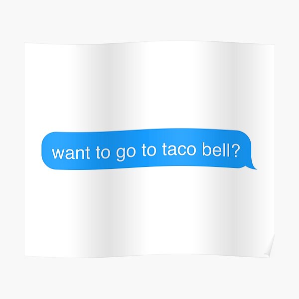 "Want to go to Taco Bell Text Message Sticker" Poster by GoodCooks ...