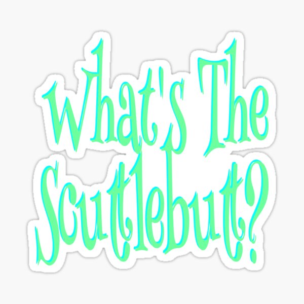 "What's the scuttlebutt?" Sticker for Sale by TheBoyTeacher | Redbubble